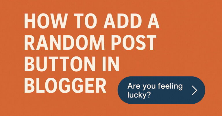 How to Add a Random Post Button in Blogger | Blogger Tips and Tricks